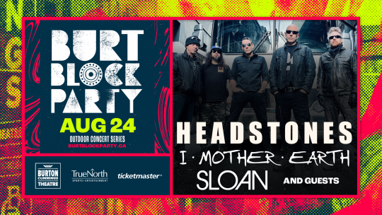 Burt Block Party - Headstones - Burton Cummings Theatre Burton Cummings ...